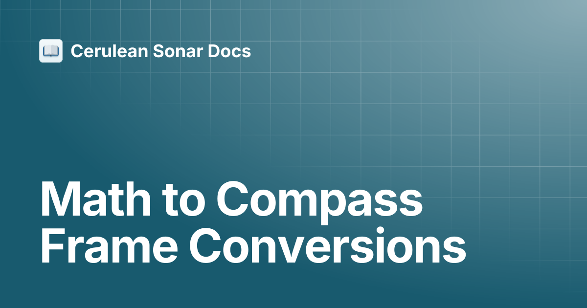 Math to Compass Frame Conversions | Ethernet ROV Locator | Cerulean ...