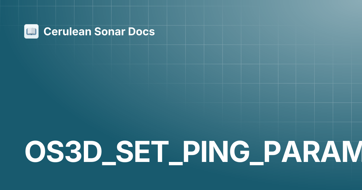 OS3D_SET_PING_PARAMETERS | Omniscan3D | Cerulean Sonar Docs
