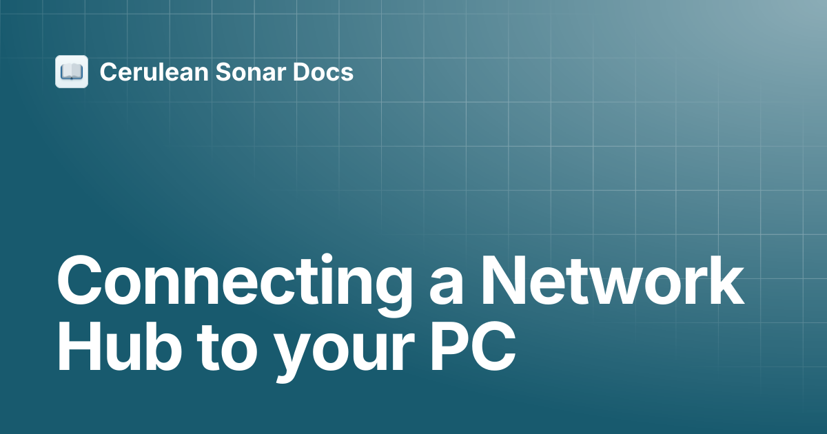 Connecting a Network Hub to your PC | Network Hub | Cerulean Sonar Docs
