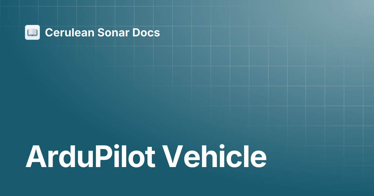 ArduPilot Vehicle | SonarView | Cerulean Sonar Docs